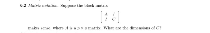 Solved 6.2 Matrix notation. Suppose the block matrix I C | Chegg.com