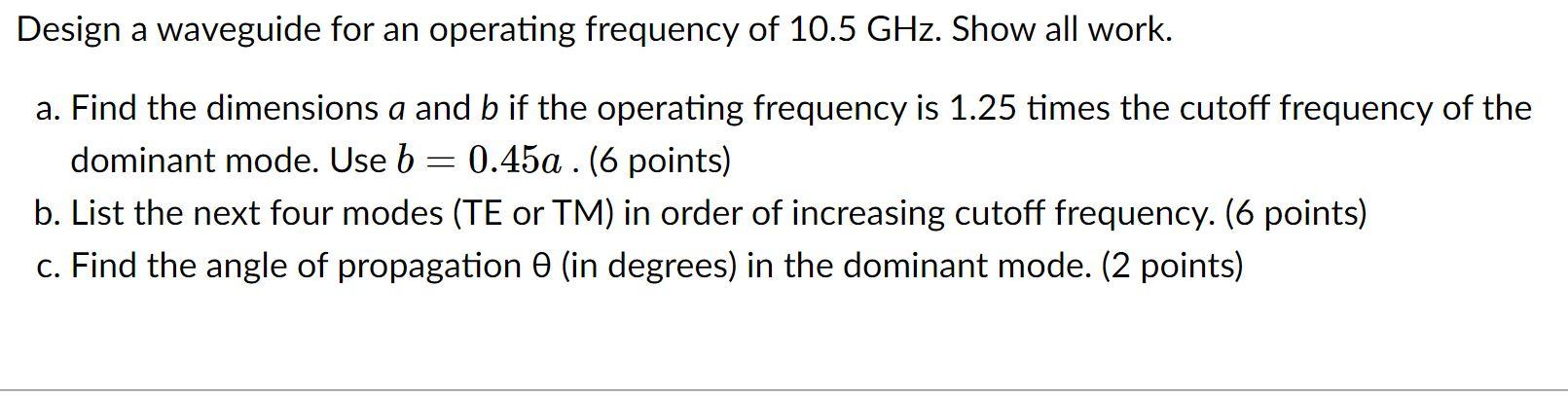 Solved Design a waveguide for an operating frequency of 10.5 | Chegg.com