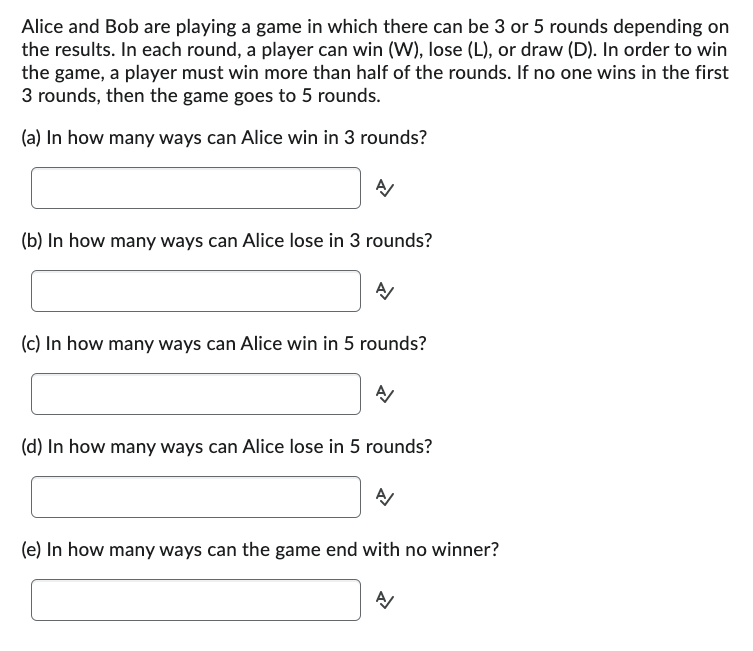 Solved Alice and Bob are playing a game in which there can | Chegg.com