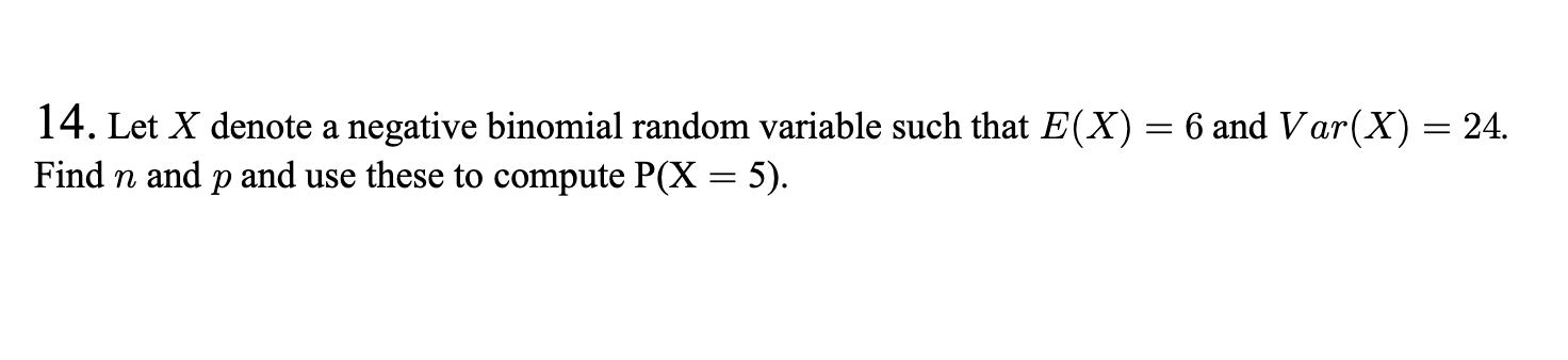 Solved a = = 14. Let X denote a negative binomial random | Chegg.com