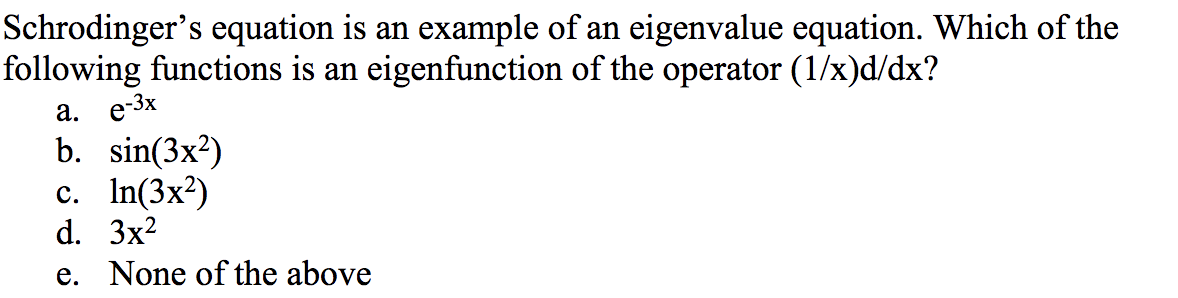 Solved Schrodinger's equation is an example of an eigenvalue | Chegg.com