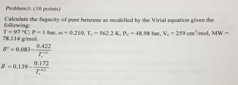 Solved Problem3: (10 points) Calculate the fugacity of pure | Chegg.com