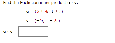 Solved Find the Euclidean inner product u. v. u = (5 + 41, 1 | Chegg.com