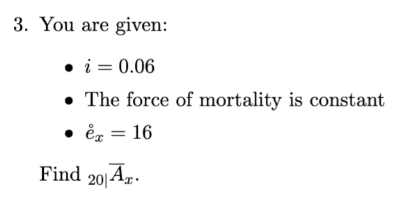 Solved 3. You are given: - i=0.06 - The force of mortality | Chegg.com
