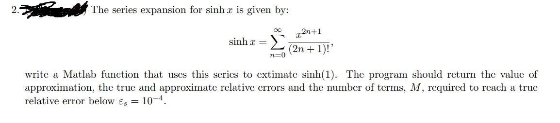 Solved 2. The series expansion for sinh x is given by: x2n+1 | Chegg.com