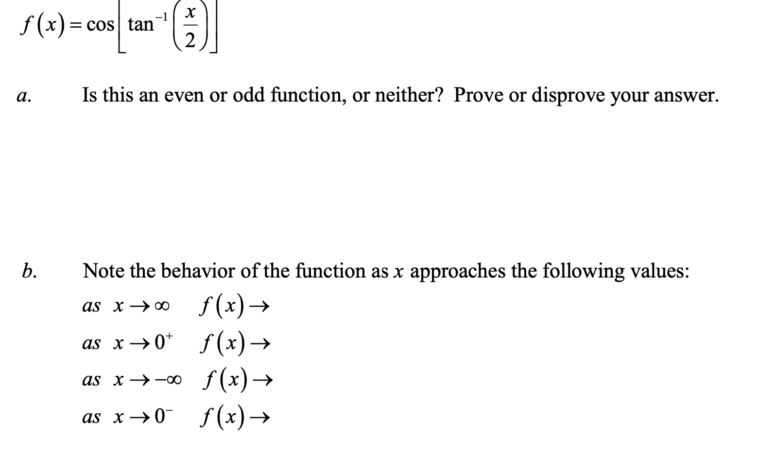 Solved f(x)=cos[tan−1(2x)] a. Is this an even or odd | Chegg.com