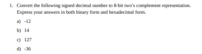 Solved 1. Convert the following signed decimal number to | Chegg.com