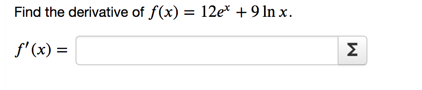 Solved Find the derivative of f(x) = 12ex + 9 ln x. f'(x) = | Chegg.com