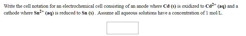 Solved Write the cell notation for an electrochemical cell | Chegg.com
