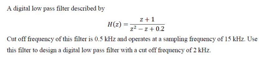 Solved A digital low pass filter described by z+1 Hz) 22 - 2 | Chegg.com