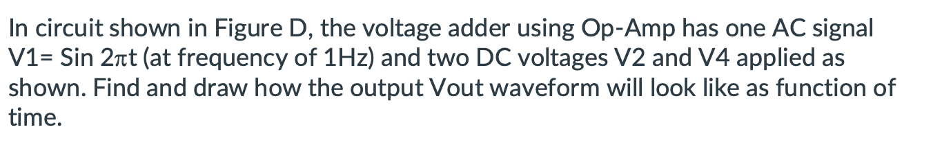 Solved In circuit shown in Figure D, the voltage adder using | Chegg.com