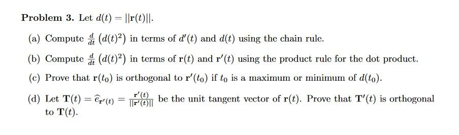 Problem 3. Let d(t)=∥r(t)∥. (a) Compute dtd(d(t)2) in | Chegg.com