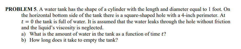 Solved PROBLEM 5. A water tank has the shape of a cylinder | Chegg.com