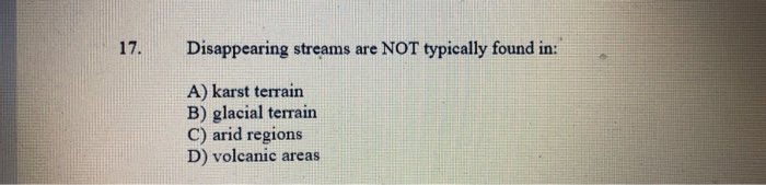 Solved Disappearing streams are NOT typically found in: 17. | Chegg.com