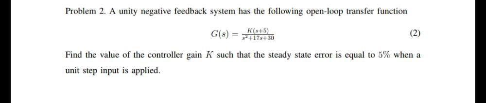 Solved Problem 2. A unity negative feedback system has the | Chegg.com