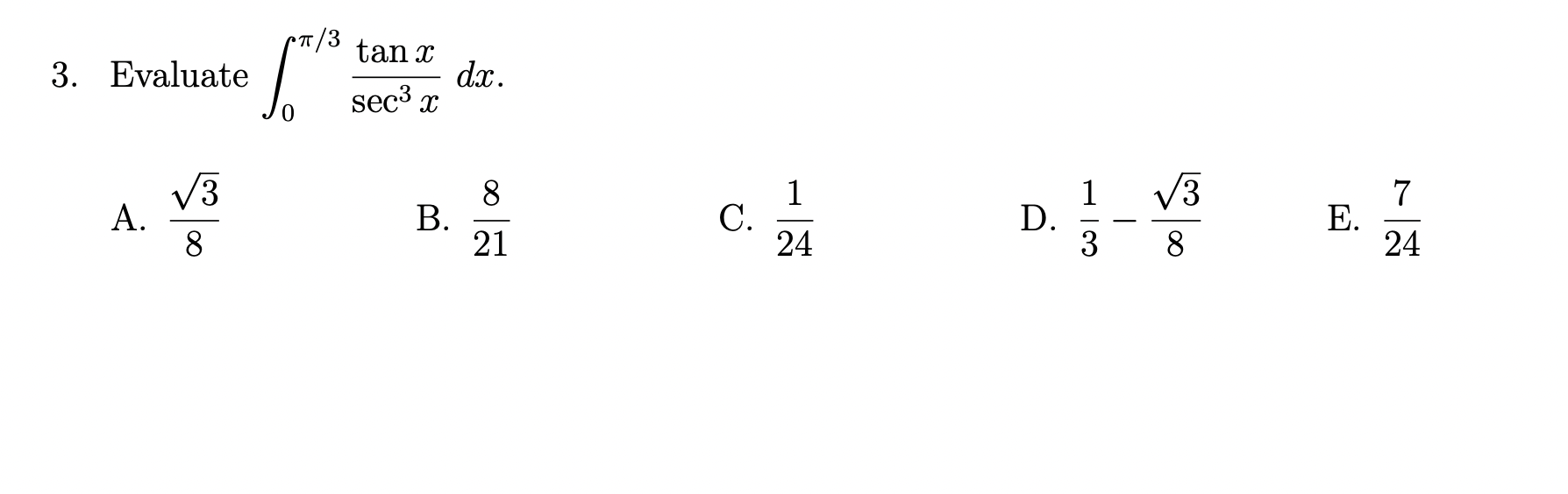 Solved 3. Evaluate S** tan x dx. sec3 x V3 8 1 1 13 7 A. B. | Chegg.com