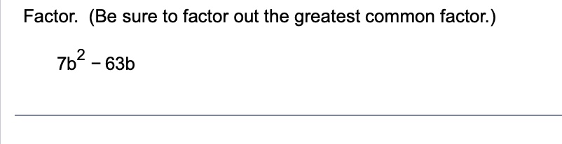 Solved Factor. (Be sure to factor out the greatest common | Chegg.com