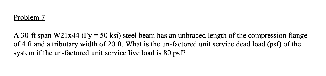 Solved Problem 7 A 30-ft span W21x44 (Fy = 50 ksi) steel | Chegg.com