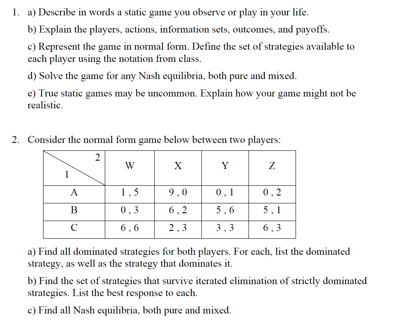 Solved 1. a) Describe in words a static game you observe or | Chegg.com