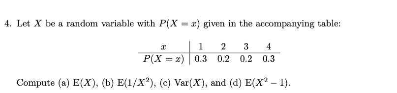 Solved 4. Let X be a random variable with P(X=x) given in | Chegg.com Solved 4. Let X be a random variable with P(X=x) given in | Chegg.com