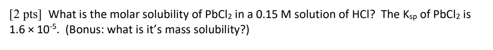 Solved [2 pts] What is the molar solubility of PbCl2 in a | Chegg.com