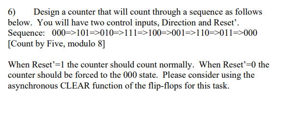 Solved 6) Design a counter that will count through a | Chegg.com