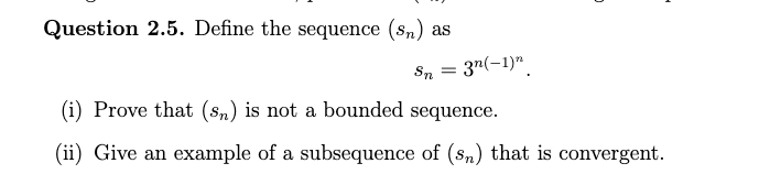 Solved Question 2.5. Define the sequence (sn) as Sn 3n(-1)" | Chegg.com