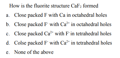 Solved How is the fluorite structure CaF2 formed a. Close | Chegg.com
