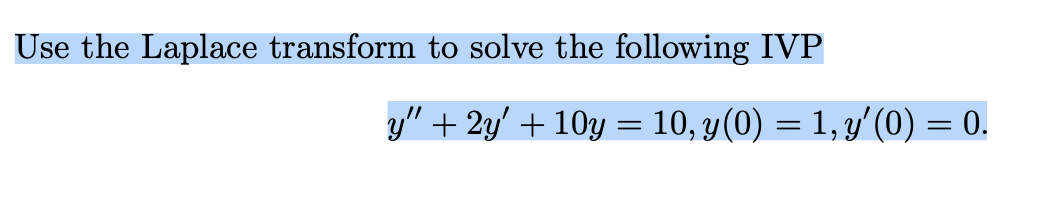 Solved Use the Laplace transform to solve the following IVP | Chegg.com