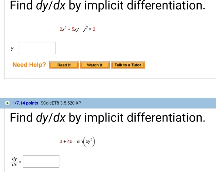Solved Find dy/dx by implicit differentiation. Need Help? | Chegg.com