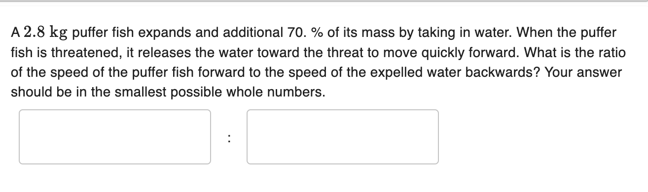 Solved A 2.8 kg puffer fish expands and additional 70.% of | Chegg.com