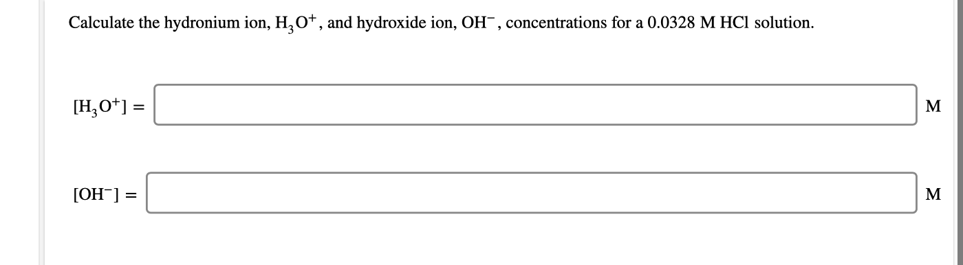 Solved Calculate the hydronium ion, H20+, and hydroxide ion, | Chegg.com