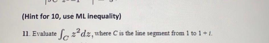 Solved (Hint for 10, use ML inequality) 11. Evaluate Sczdz, | Chegg.com