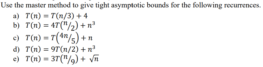 Solved Use the master method to give tight asymptotic bounds | Chegg.com