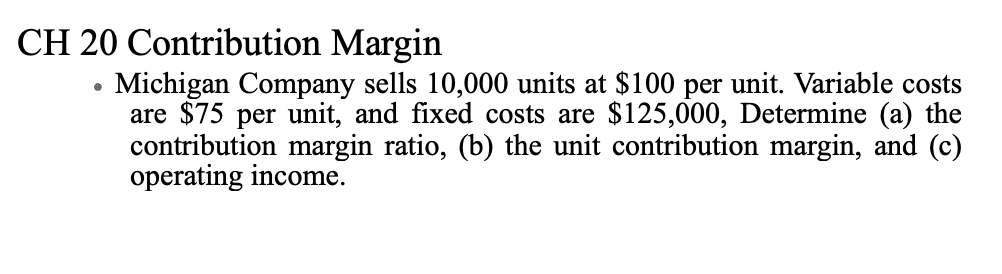 Solved CH20 Contribution Margin - Michigan Company sells | Chegg.com