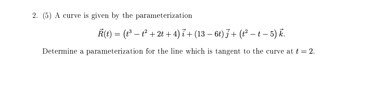 Solved 2. (5) A curve is given by the parameterization Ř(t) | Chegg.com