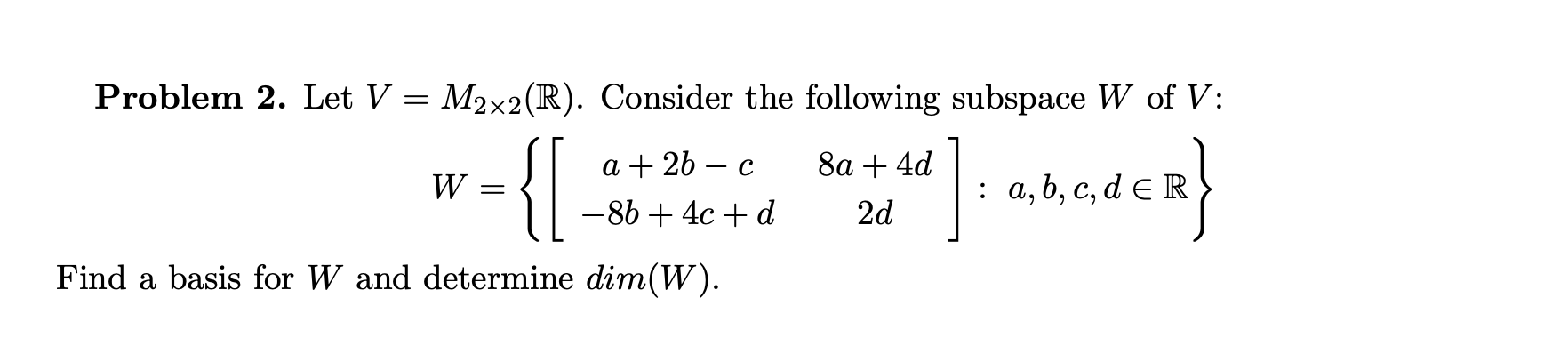 Solved Problem 2. Let V = M2x2(R). Consider the following | Chegg.com