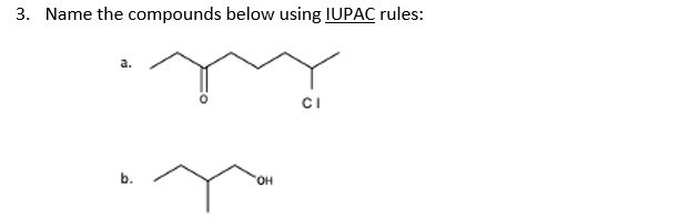 Solved 3. Name the compounds below using IUPAC rules: a. b. | Chegg.com