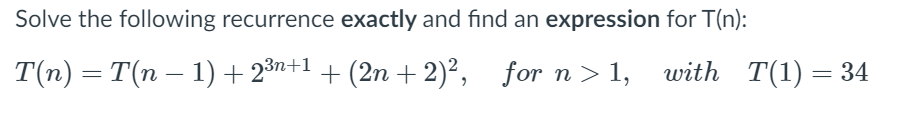Solved Solve the following recurrence exactly and find an | Chegg.com