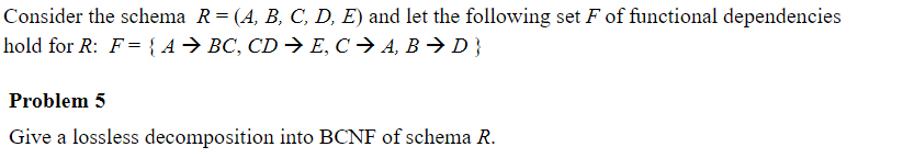 Solved Consider the schema R = (A, B. C, D, E) and let the | Chegg.com