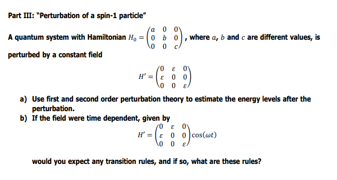 Solved Part III: "Perturbation of a spin-1 particle" 'a 0 0 | Chegg.com