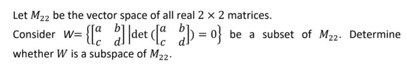 Solved Let M22 be the vector space of all real 2 x 2 | Chegg.com