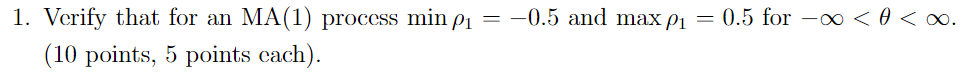 Solved 1. Verify that for an MA(1) process minρ1=−0.5 and | Chegg.com