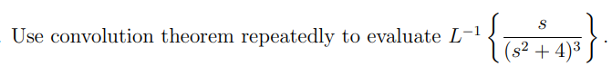 Solved -¹ { ( ² + 4) ² } Use convolution theorem repeatedly | Chegg.com