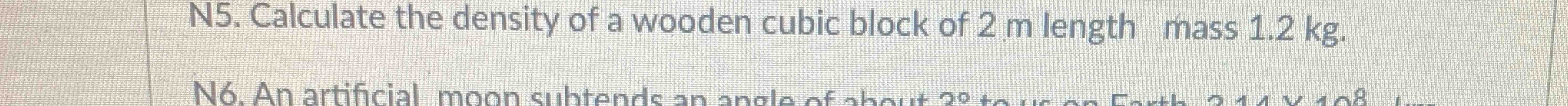 Solved N5. ﻿Calculate the density of a wooden cubic block of | Chegg.com