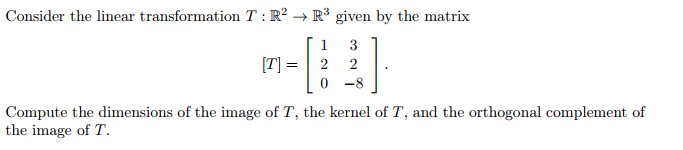 Solved Consider the linear transformation T : R2 > R3 given | Chegg.com