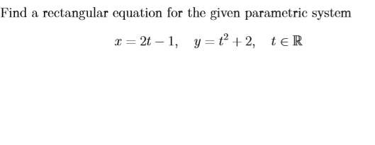 Solved Find a rectangular equation for the given parametric | Chegg.com