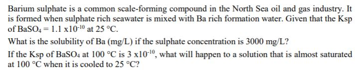 Solved Barium sulphate is a common scale-forming compound in | Chegg.com