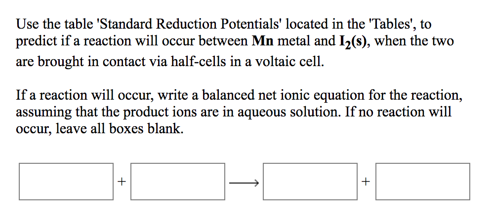 Solved Use the table 'Standard Reduction Potentials' located | Chegg.com