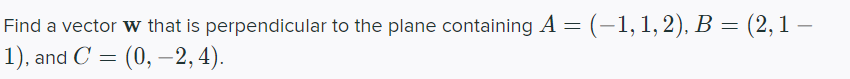 Solved Find a vector w that is perpendicular to the plane | Chegg.com